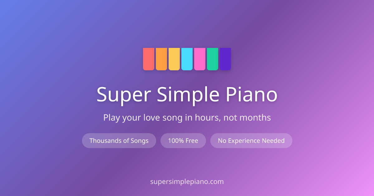 Super Simple Piano - Play Your Love Song in Hours